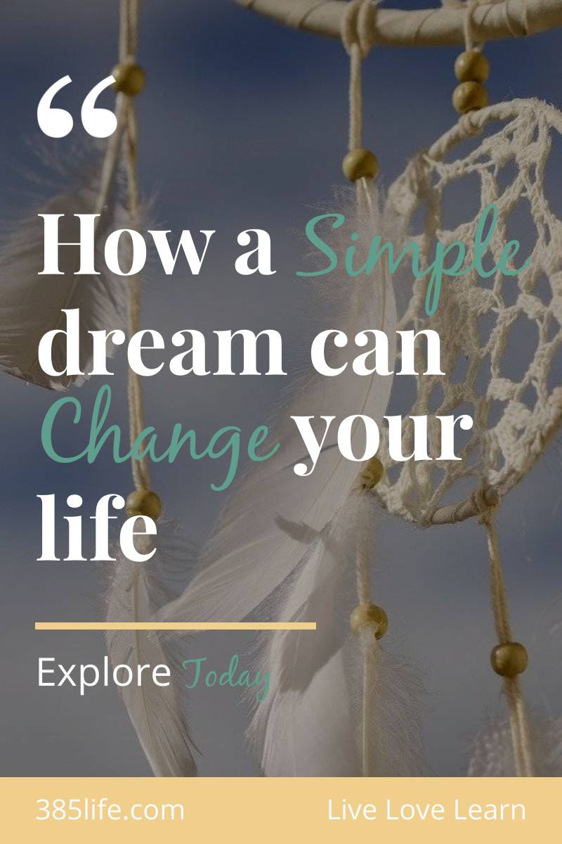 How a Simple Dream Can Change Your Life - 385 Life